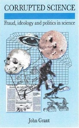 Corrupted Science: the history, cause, effect and state of bad science ...