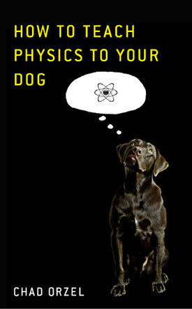 How to Teach Physics to Your Dog: explaining quantum physics through ...