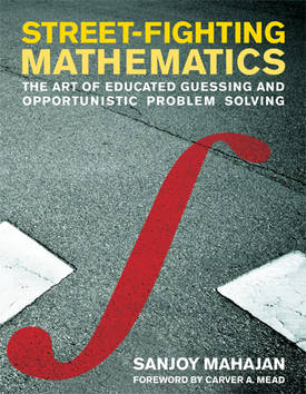 Street-Fighting Math: down and dirty guide to approximation and problem ...