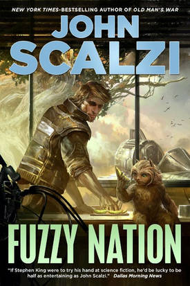Scalzi's Fuzzy Nation: a masterful, likable reboot of one of the great ...