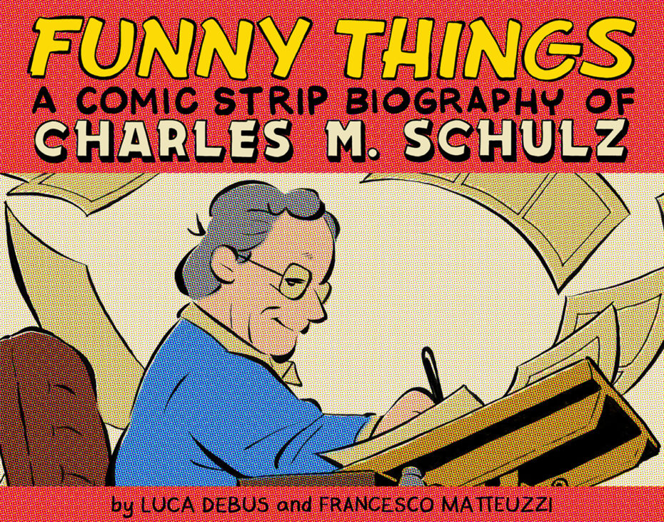 "Funny Things: A Comic Strip Biography of Charles M. Schulz" tells the life story of the ...
